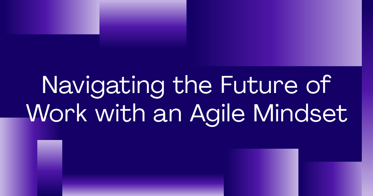 Navigating the Future of Work with an Agile Mindset | PMI